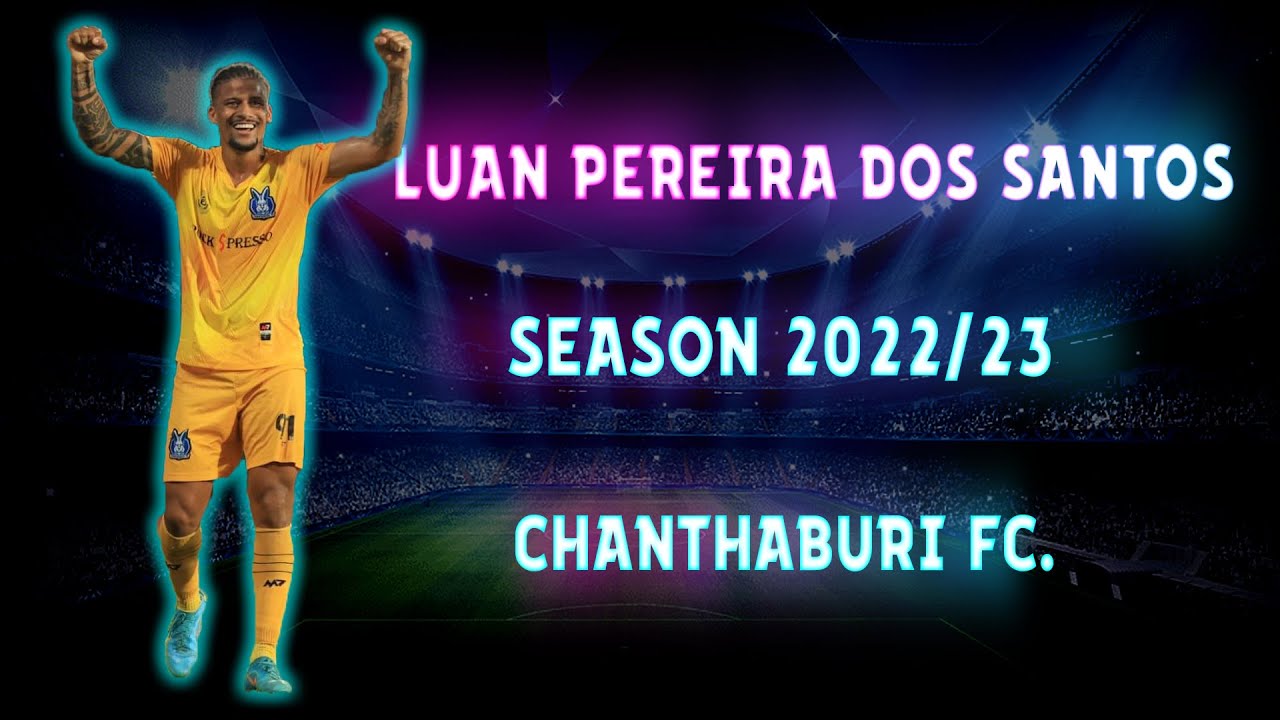 LUAN PEREIRA DOS SANTOS STRIKER SEASON 2022/23 CHANTHABURI FC. - YouTube