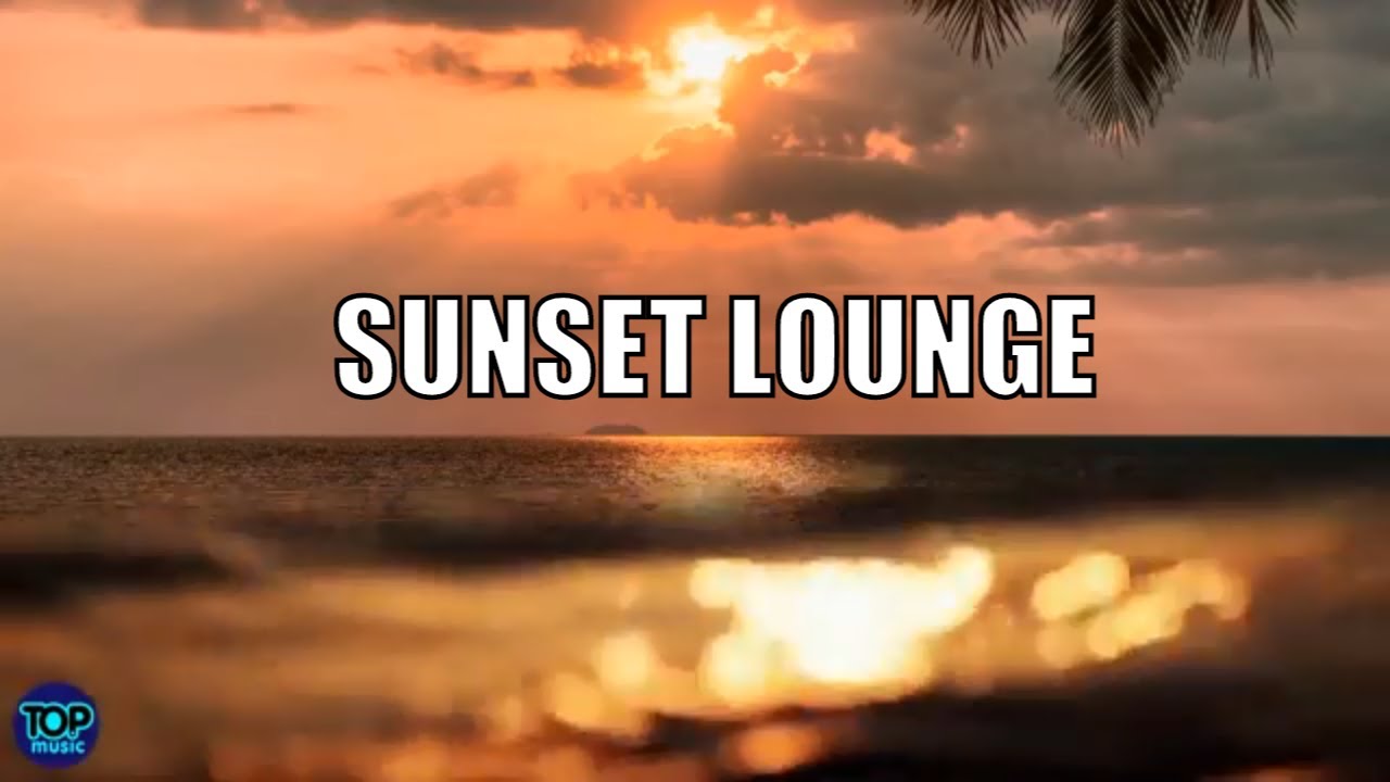 3 Hour Sunset Lounge Modern House Chill Out Music /Jazz Studying Music ...