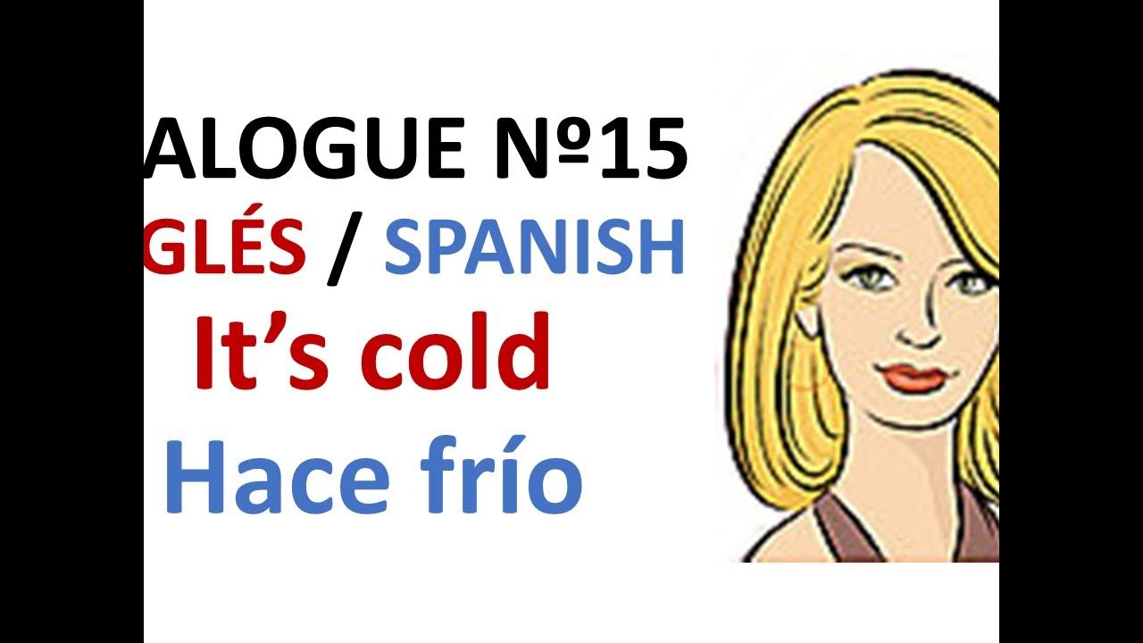 Dialogue 15 - Inglés Spanish - It's cold Weather vocabulary - Hace frío ...