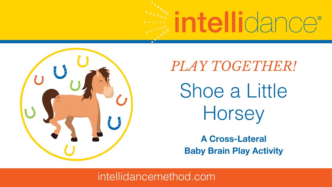 Intellidance® Presents Shoe a Little Horsey: A Cross-Lateral Baby Brain ...
