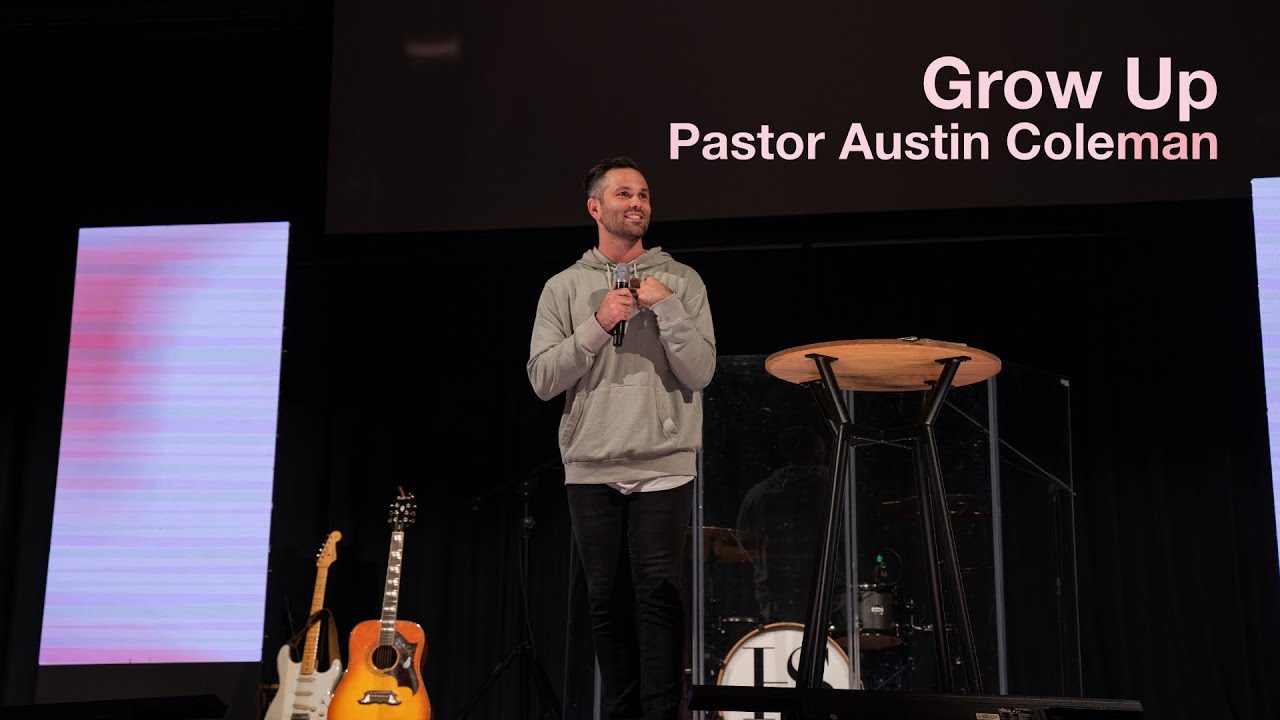 Grow Up | Loveology | Pastor Austin Coleman - YouTube