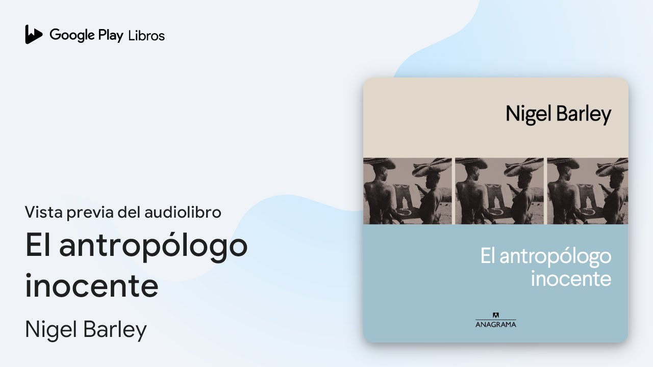 El antropólogo inocente de Nigel Barley · Vista previa del audiolibro ...