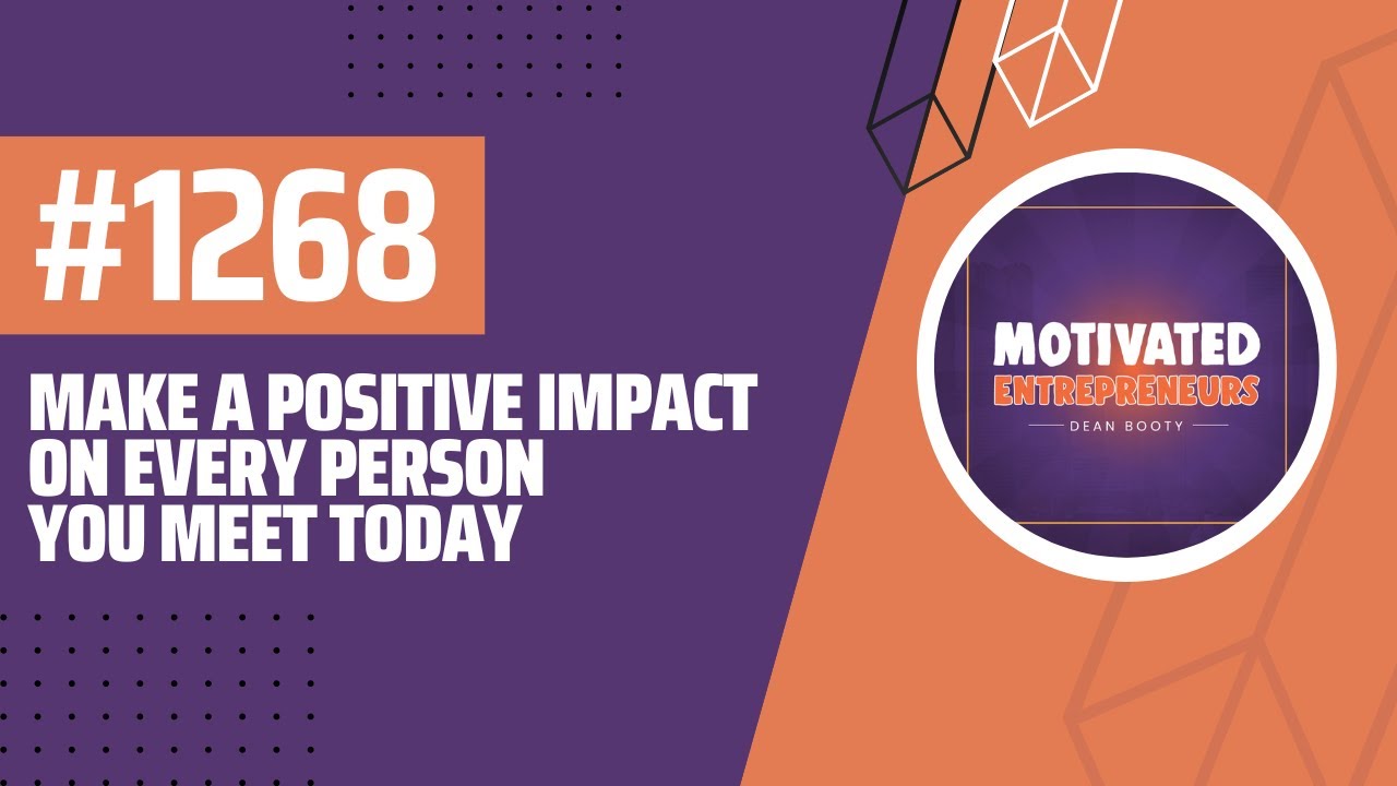 #1268 - Make A Positive Impact On Every Person You Meet Today - YouTube
