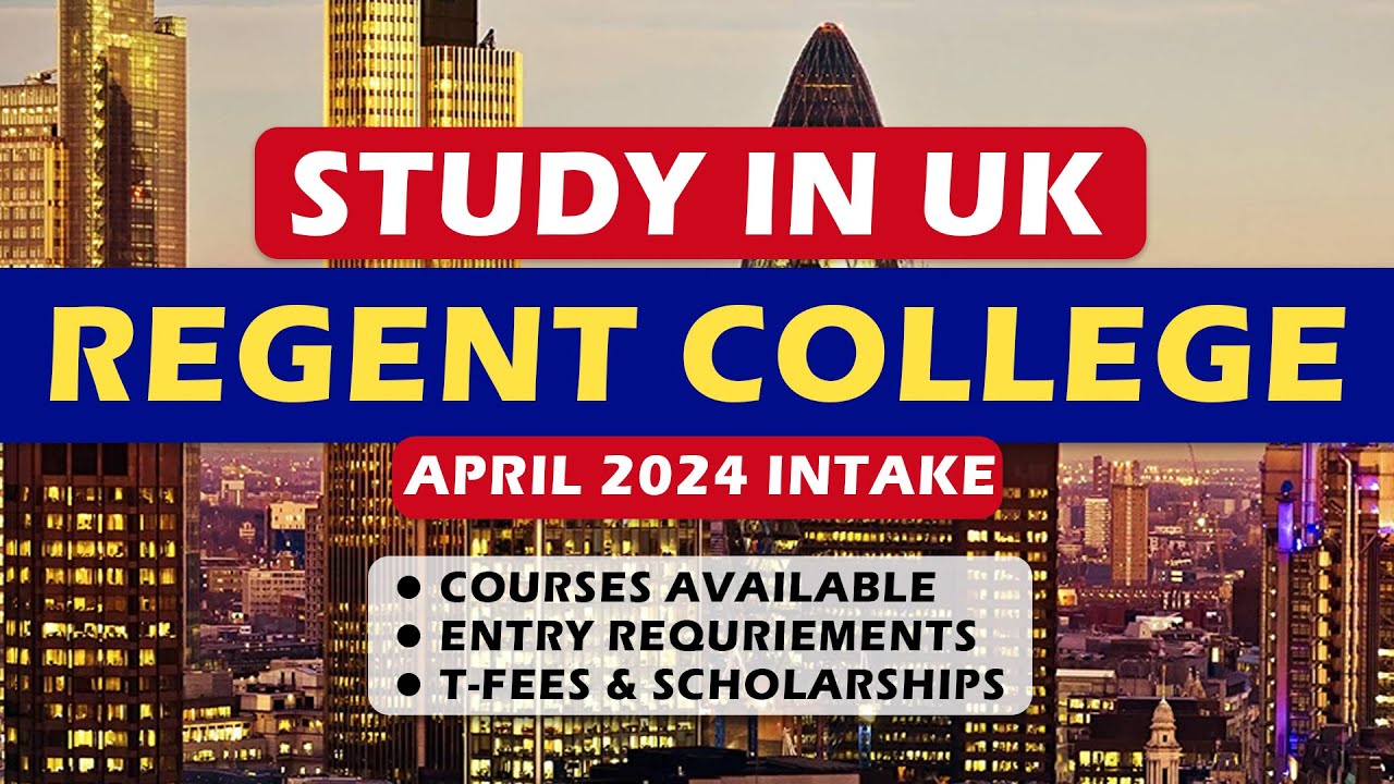 UK Study Visa | Regent College | April 2024 Intake | Entry Requirements ...