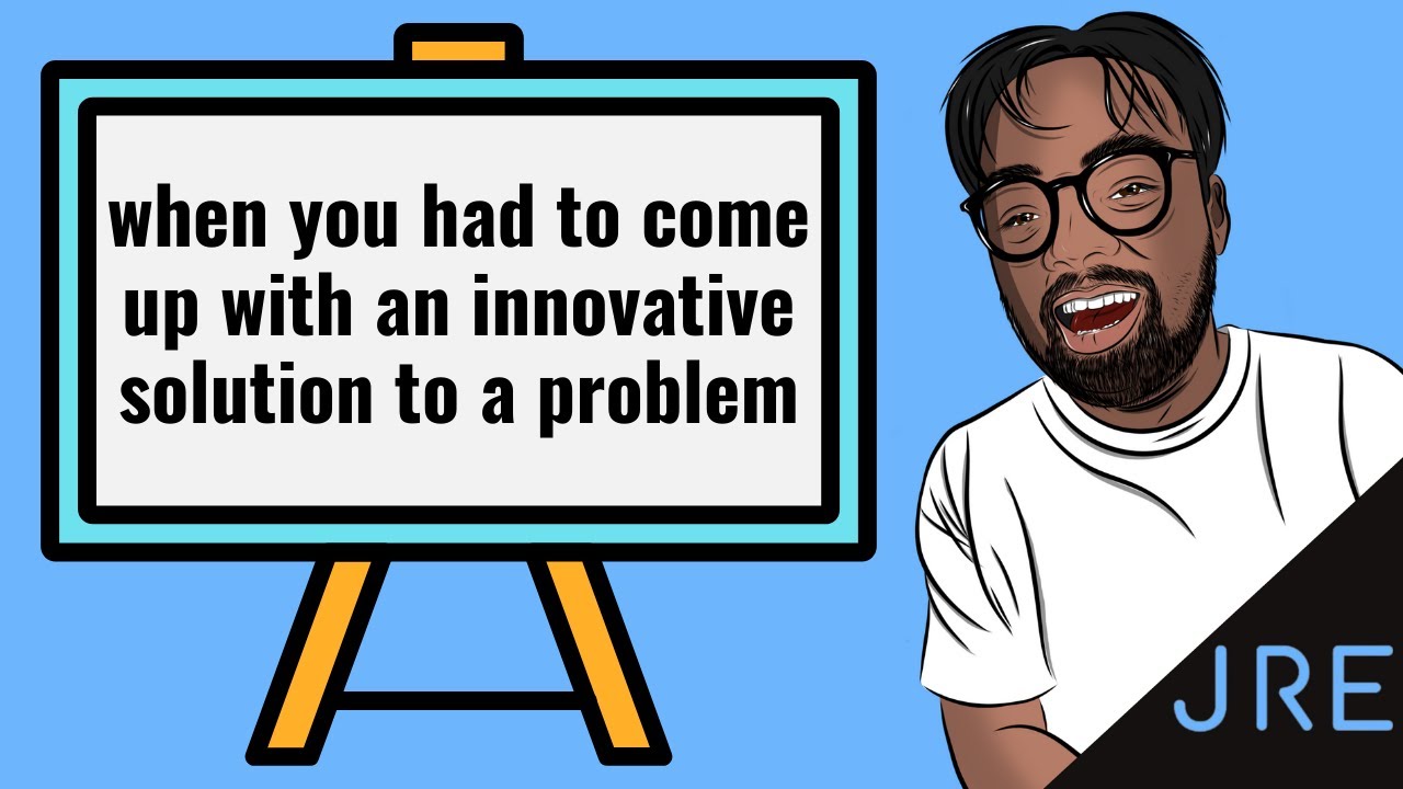 Tell Me About A Time When You Had To Come Up With An Innovative Tell Me About A Time When You Had To Come Up With An Innovative