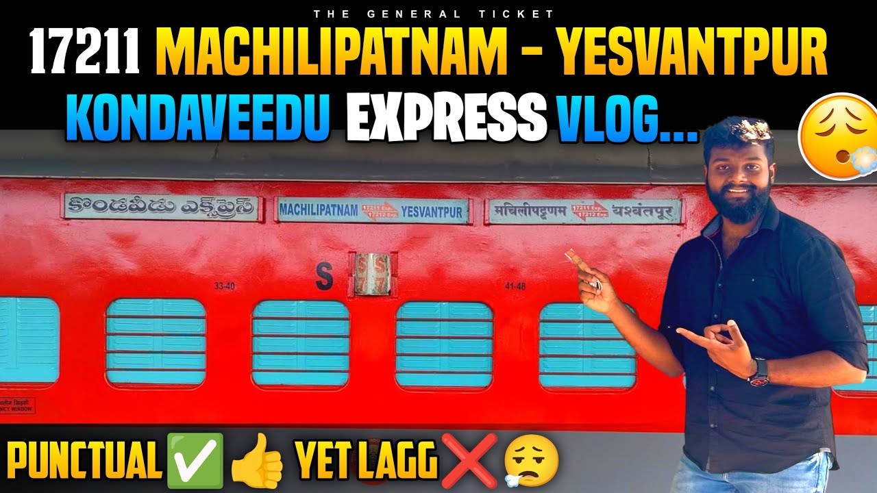 17211 Machilipatnam - Yesvantpur KONDAVEEDU Express Journey Vlog | BZA ...