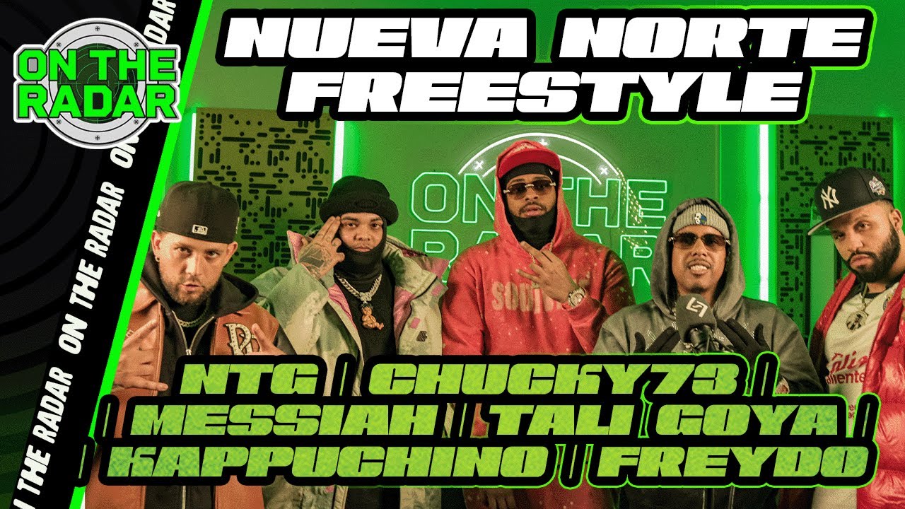 The Norte Freestyle: NTG, Chucky73, Messiah, Tali Goya, Kappuchino ...