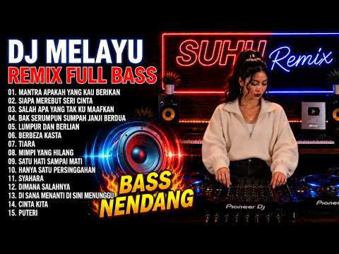 DJ MELAYU REMIX FULL BASS 2026 🔥 Mantra Apakah Yang Kau Berikan | Siapa Merebut Seri Cinta