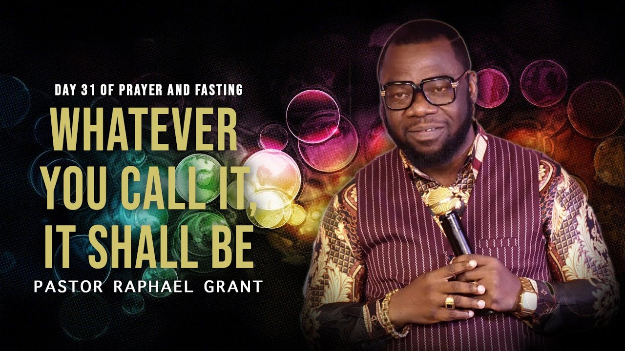 WHATEVER YOU CALL IT, IT SHALL BE | BY PASTOR RAPHAEL GRANT - YouTube