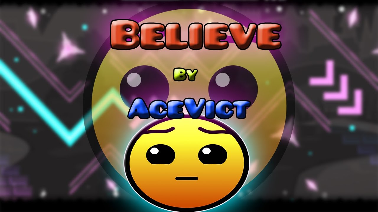 Geometry Dash - Epic Featured - Levels Believe by AceVict *3 coins ...
