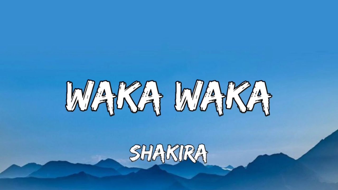 Shakira - Waka Waka (Lyrics/Mix) Wiz Khalifa, Ed Sheeran,The ...