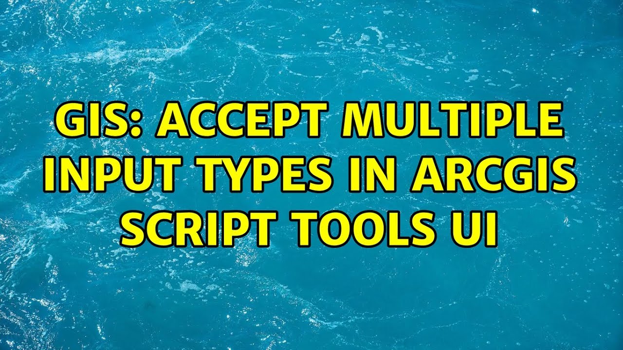 GIS: Accept multiple input types in ArcGIS Script Tools UI - YouTube