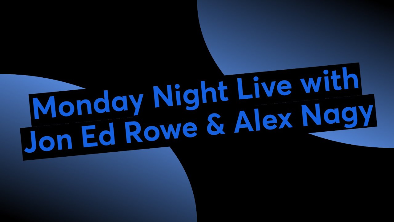 Monday Night Live with Jon Ed Rowe & Alex Nagy - YouTube