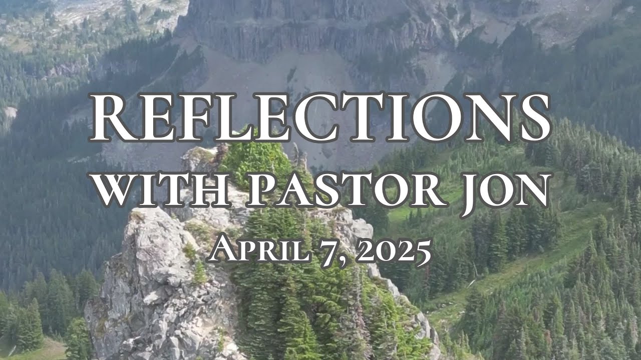 Reflections with Pastor Jon | 04.07.25 - YouTube