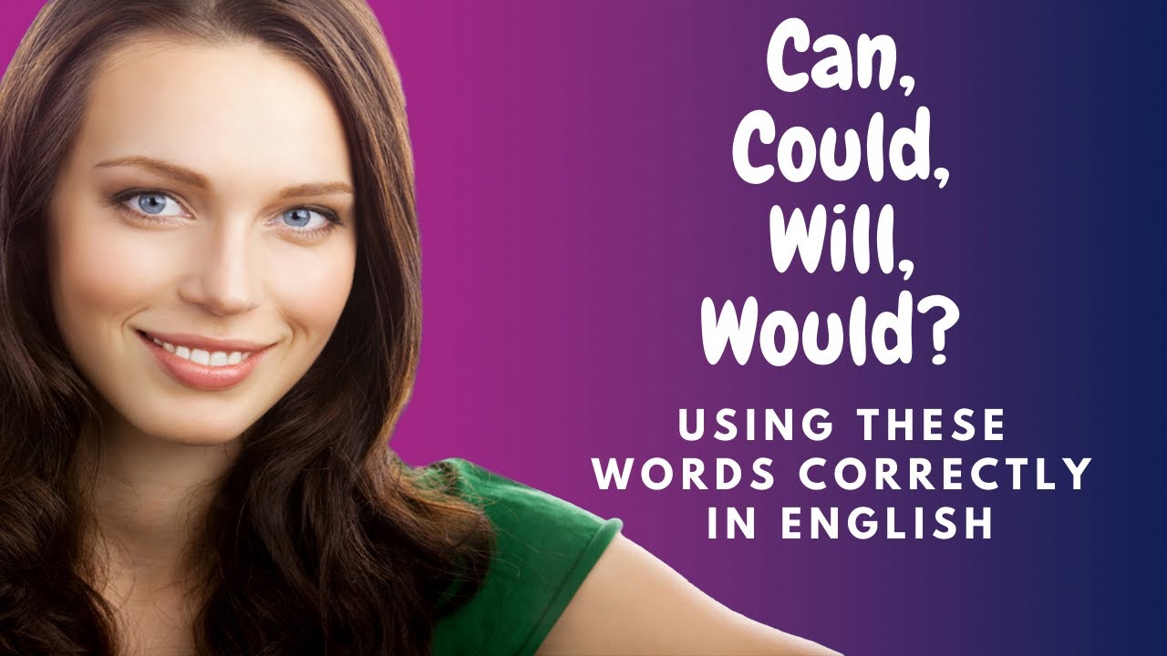 How to learn English: Using Modals Correctly: Can/Could and Will/Would ...