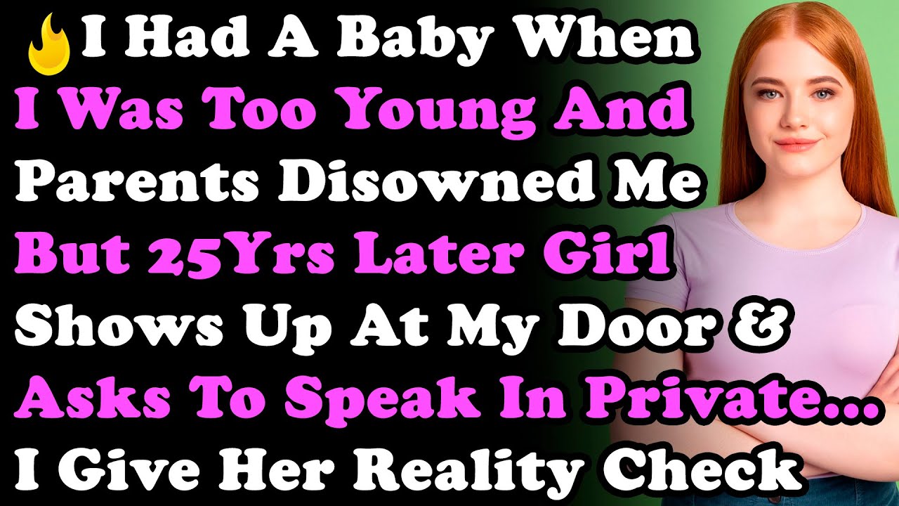 I Had a Baby When I Was Too Young & Parents Disowned Me But Yrs Later ...