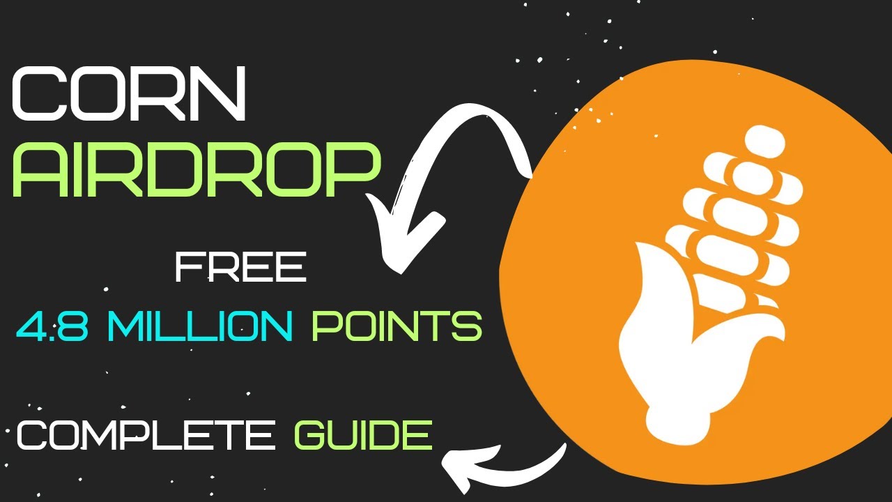 Corn -- Claim Your Airdrop 🎁|| Free 4,800,000 Points 🚀 || Binance Backed 💰|| Full Guide ️| - YouTube