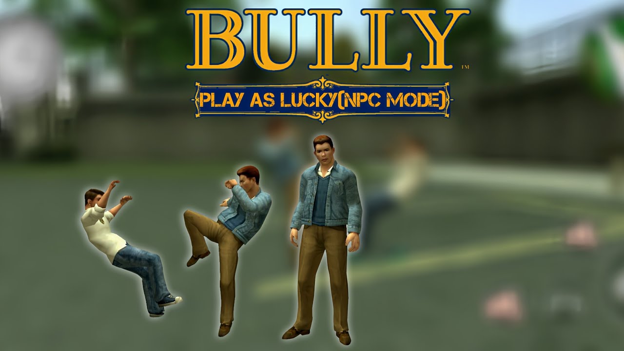 Bully Æ | Play As Lucky(NPC MODE) - YouTube