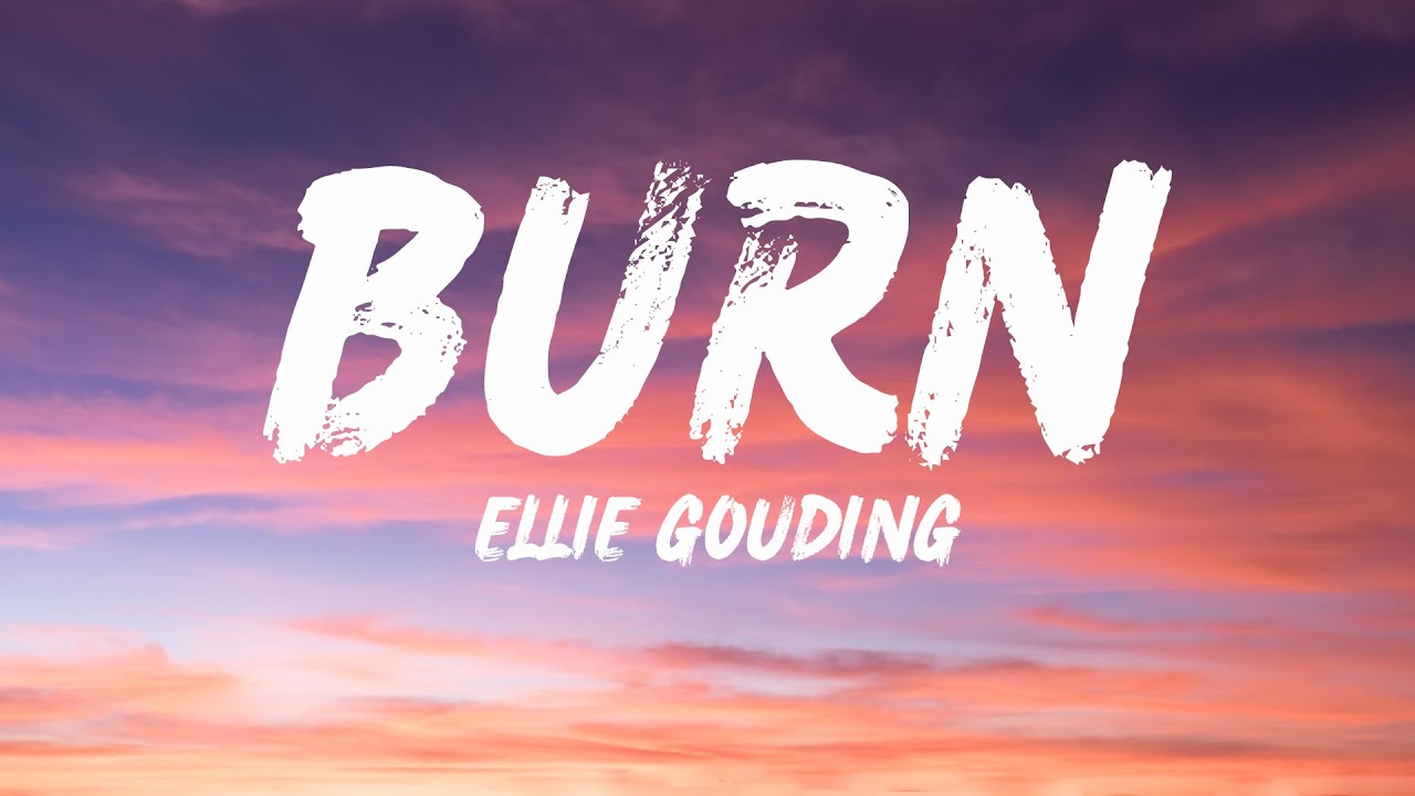 Burn - Ellie Goulding (Lyrics) - YouTube