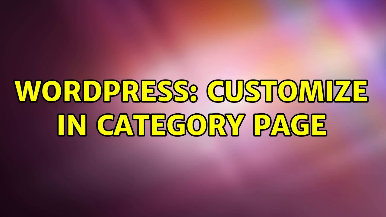 Wordpress: Customize ＜header＞ in category page (2 Solutions!!) - YouTube