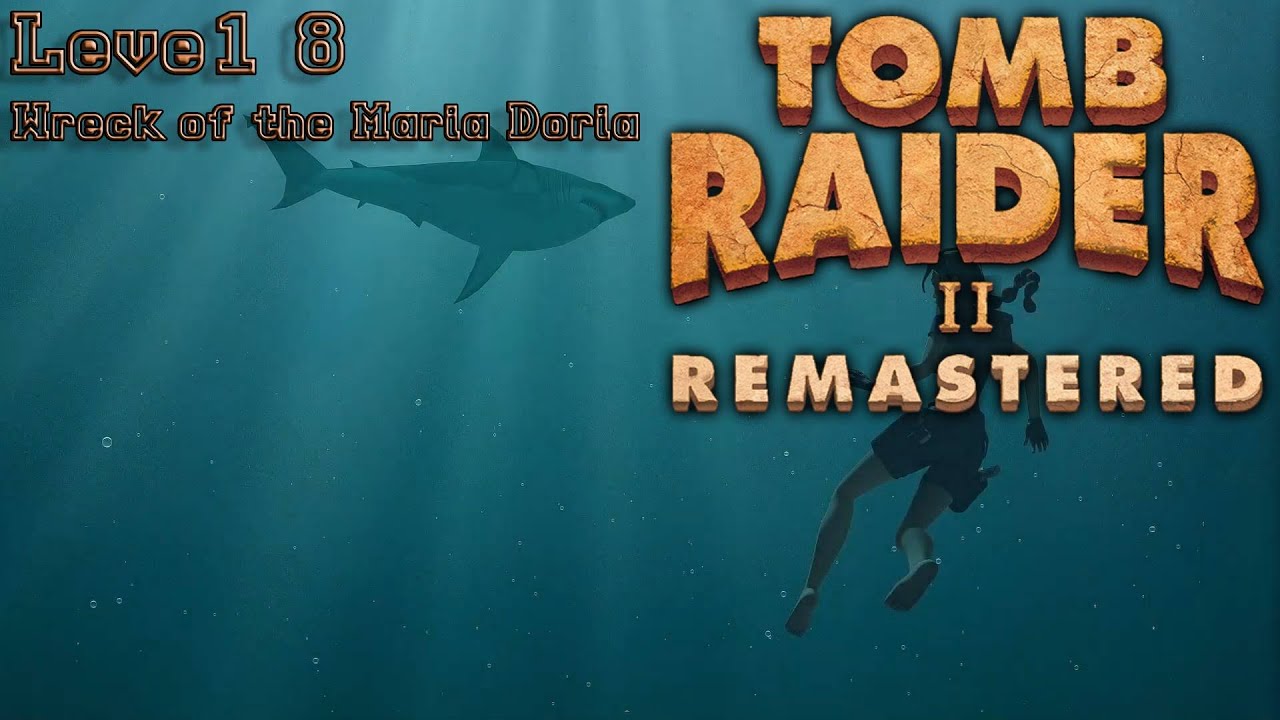 Tomb Raider 2 Remastered - Wreck of the Maria Doria - YouTube