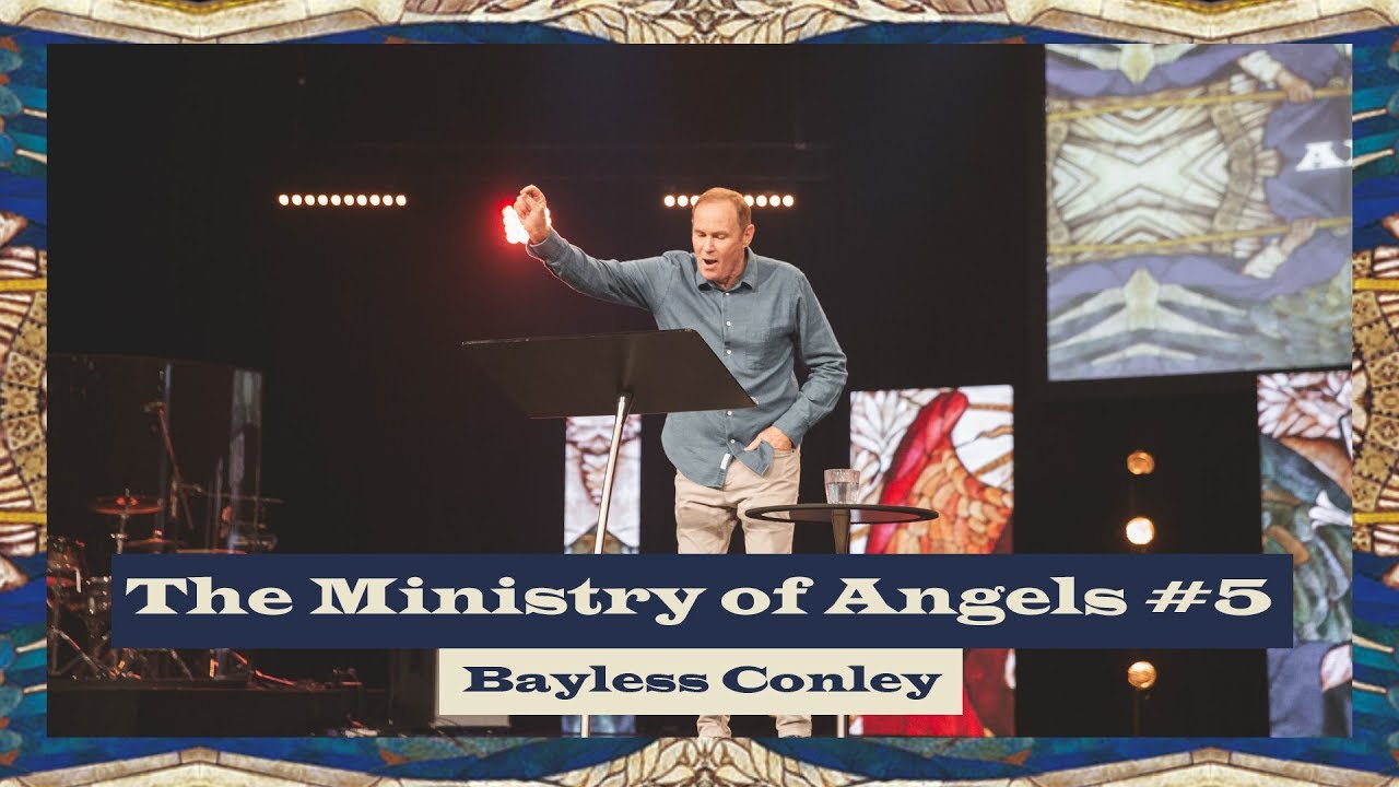 The Ministry Of Angels #5 | Bayless Conley - YouTube