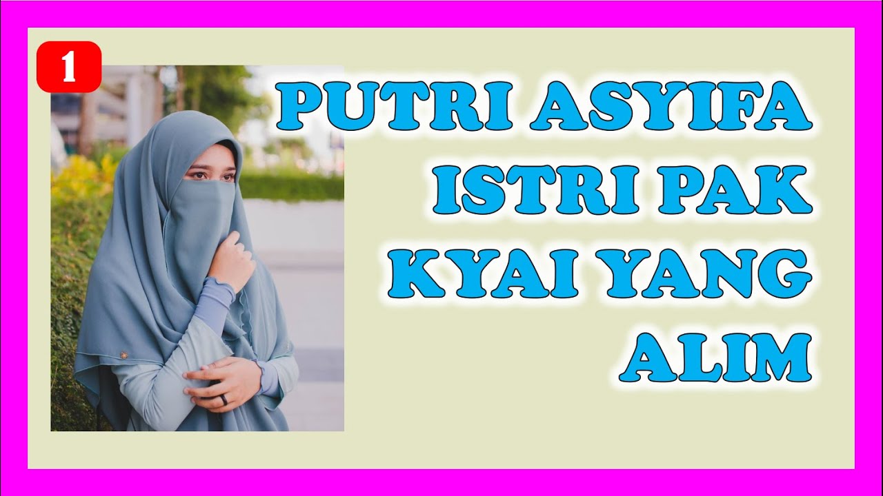 Cerita Dewasa | Kisahku bersama Asyifa | Putri Asyifa Series - PART 1 ...