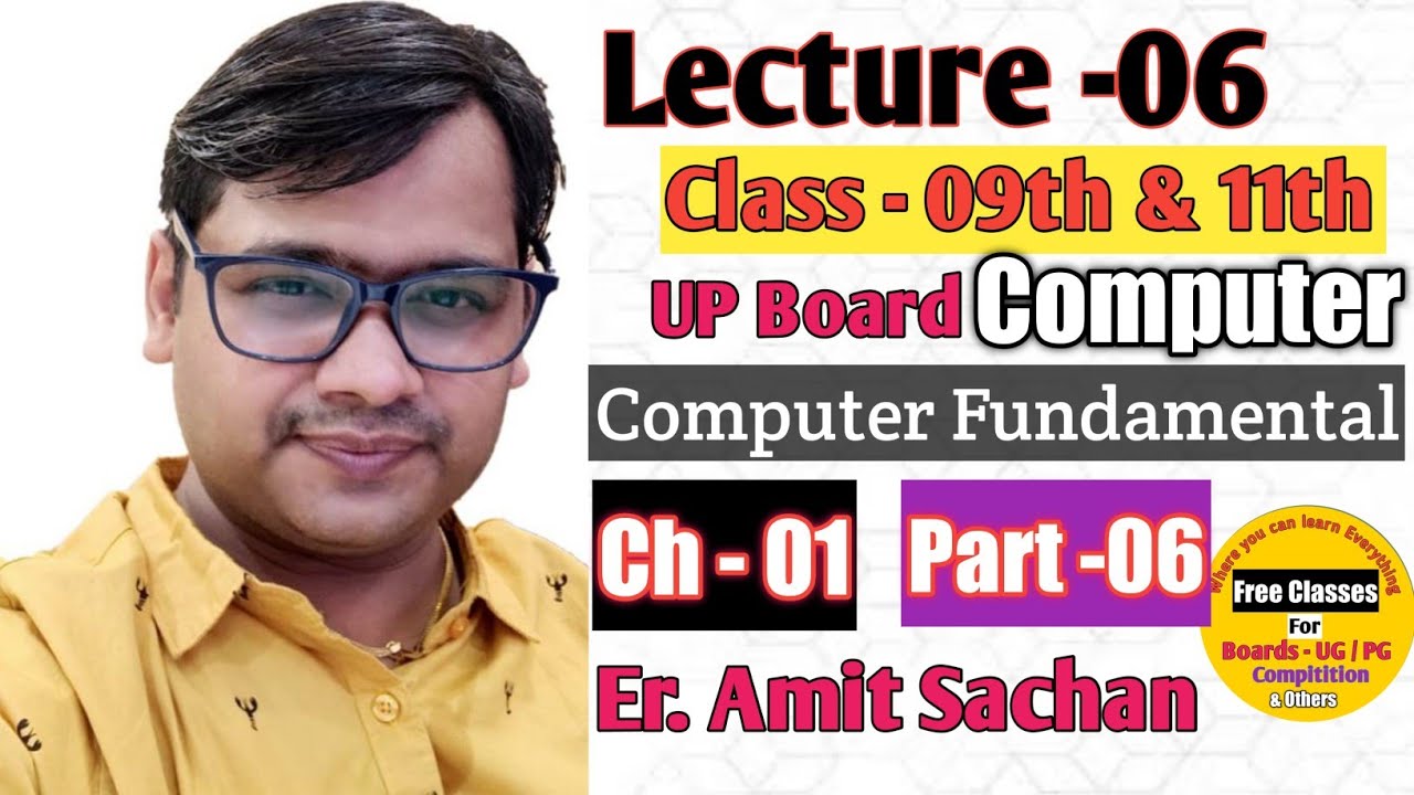 LECTURE -06 || Computer Fundamental || Class 9 to 12 || UP Board || Er. Amit Sachan || Free ...