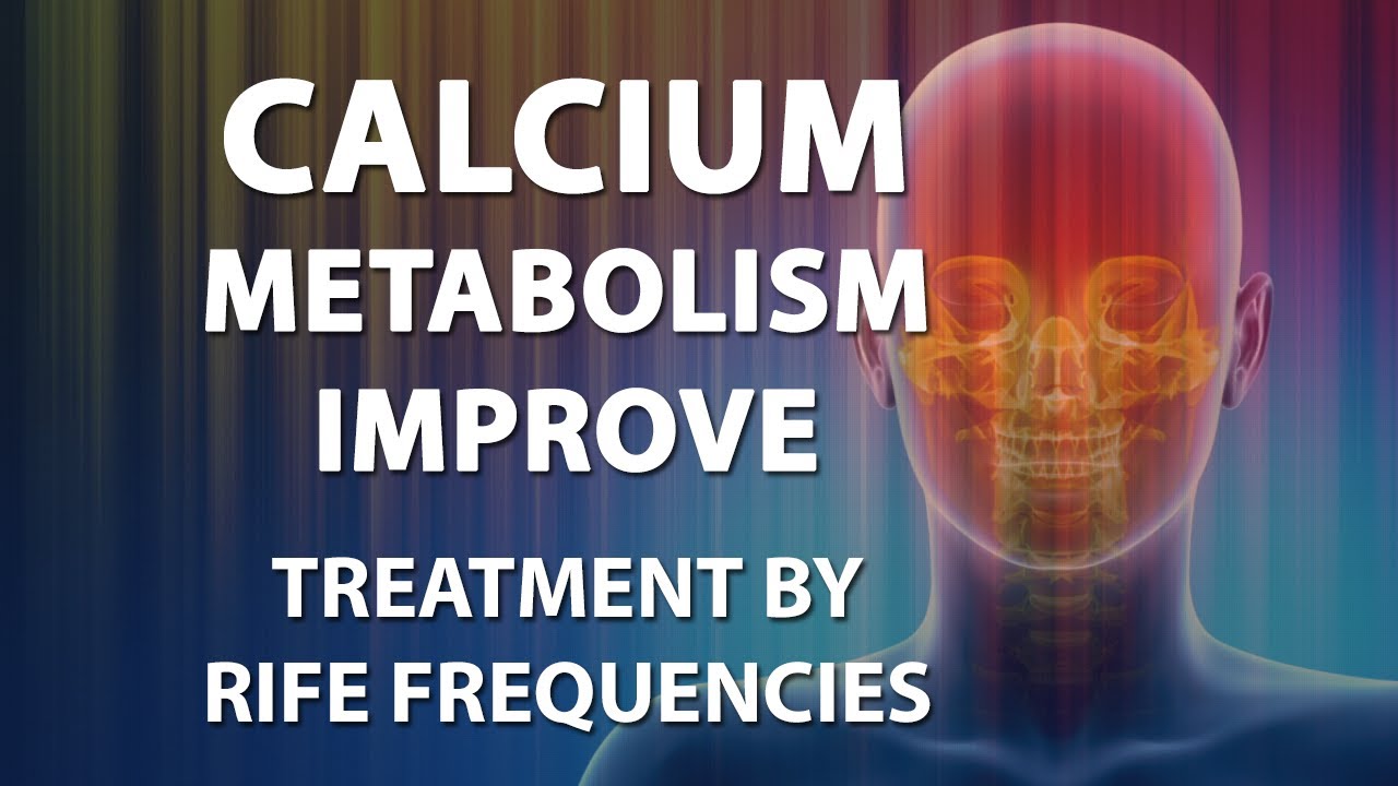 Calcium Metabolism Improve - RIFE Frequencies Treatment - Quantum ...
