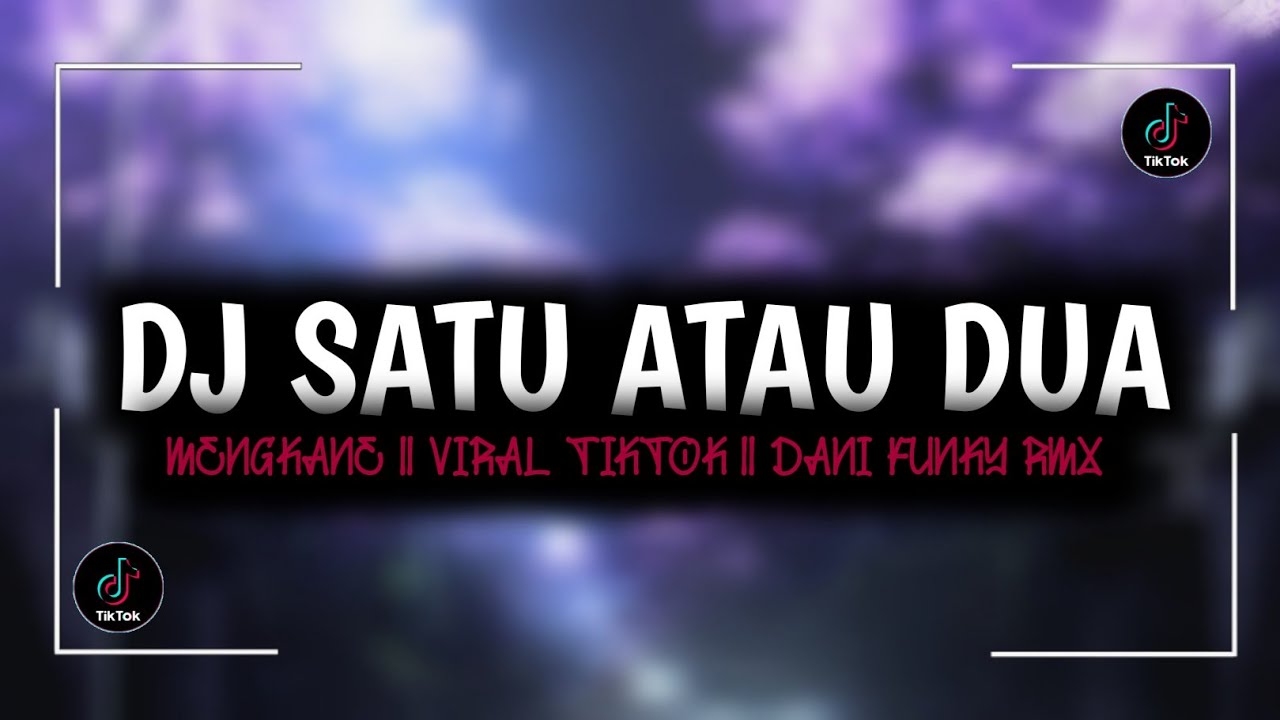 DJ SATU ATAU DUA PILIH AKU ATAU DIA || VIRAL FYP TOKTOK. - YouTube