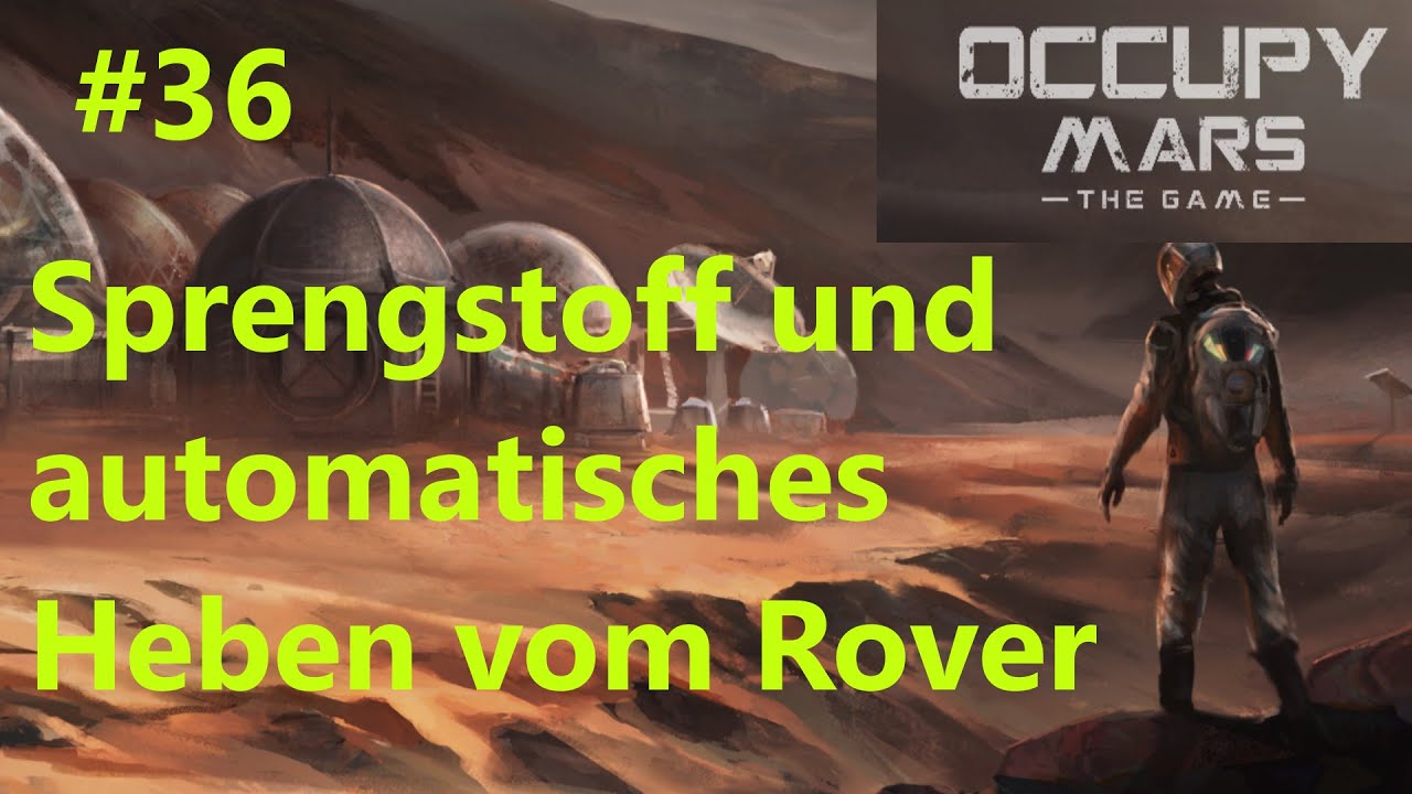 Sprengstoff und automatisches Heben vom Rover - Occupy Mars - #36 ...
