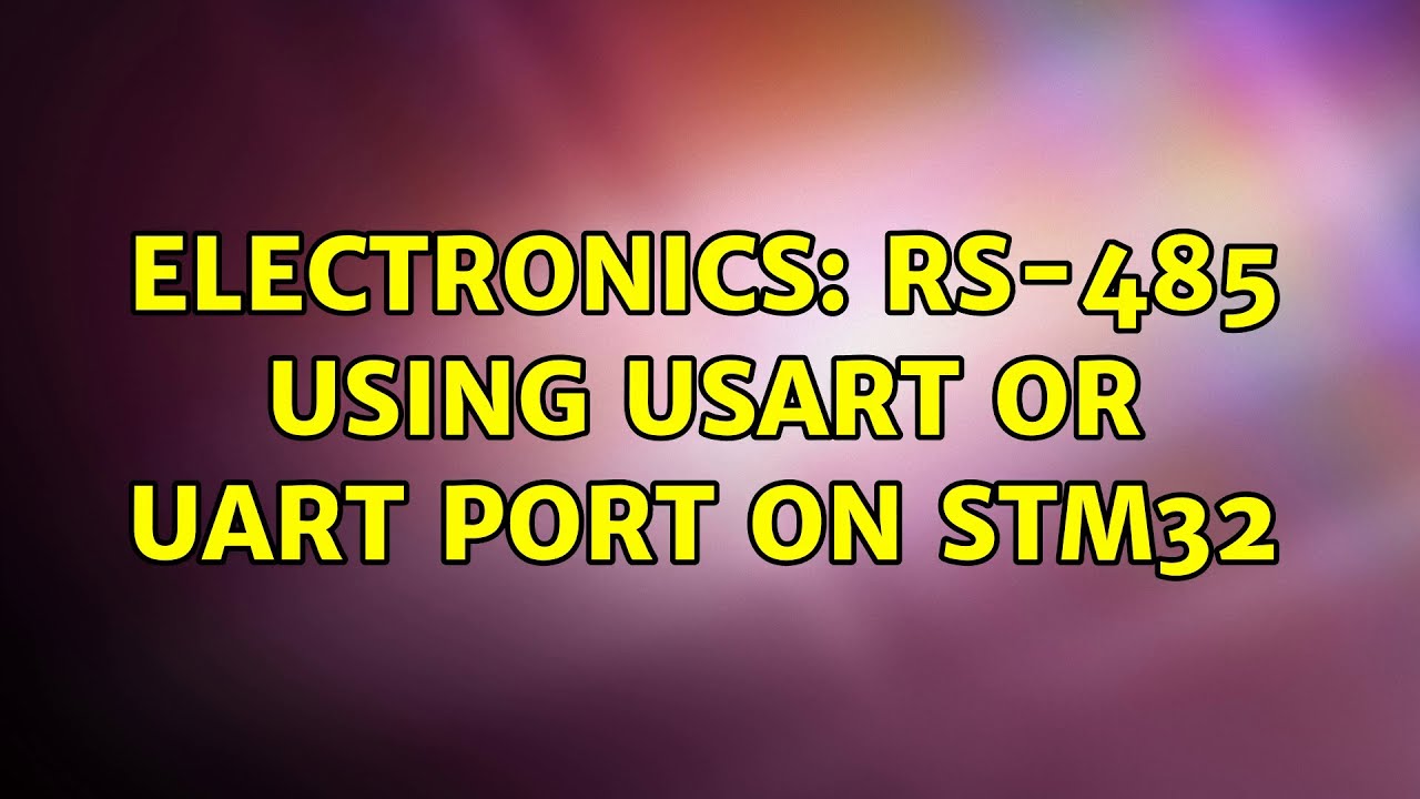 Electronics: RS-485 using USART or UART port on STM32 - YouTube