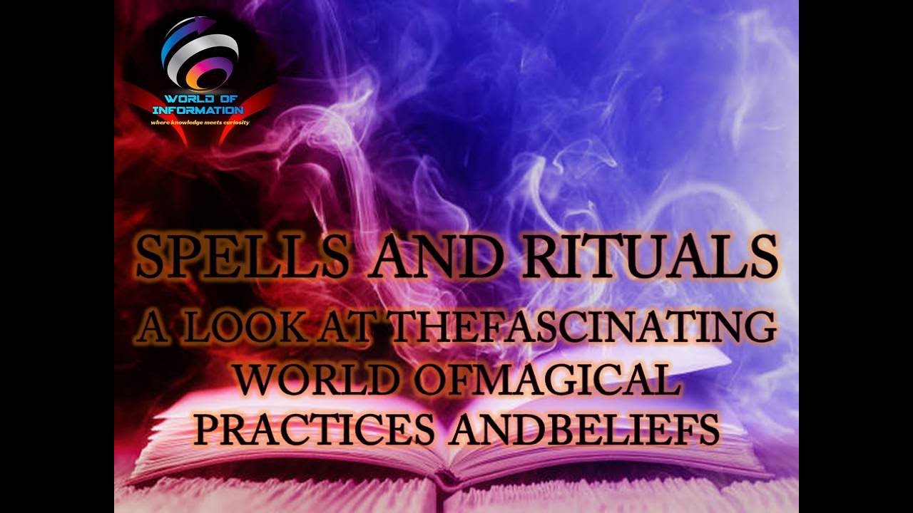 Spells and Rituals, A Look at the Fascinating World of Magical ...