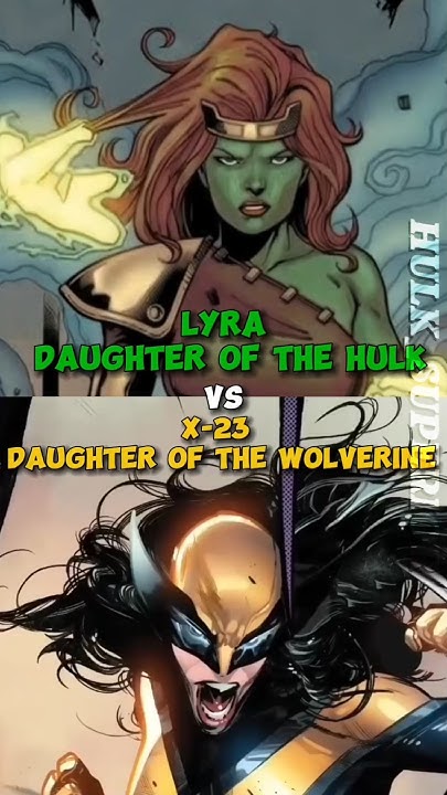 LYRA VS X-23 #hulk #wolverine #x23 #lyra #xmen #avengers #marvel #hulkvswolverine #fy #edit # ...