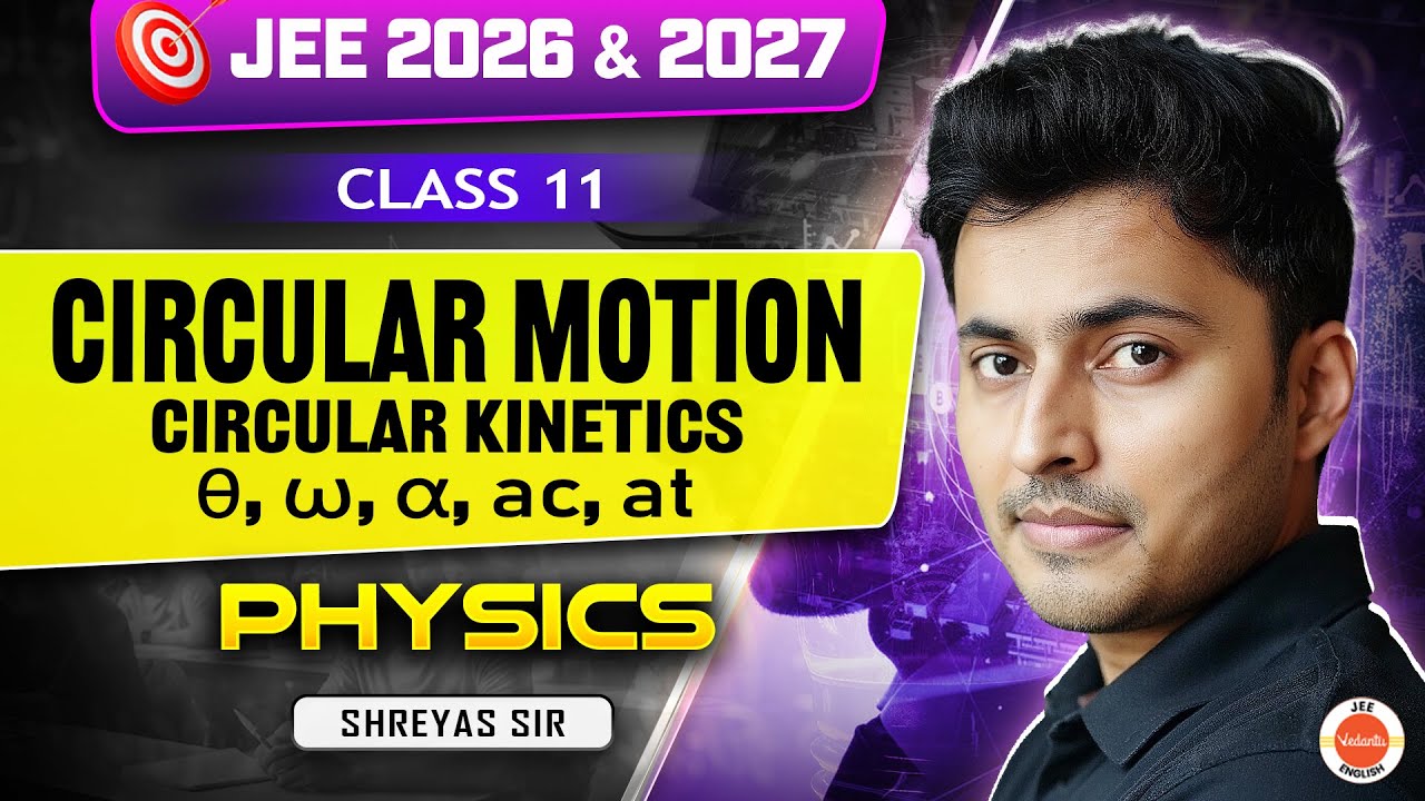 Class 11 | JEE 2026 & 2027 | Circular Motion | Circular Kinetics θ, ω ...