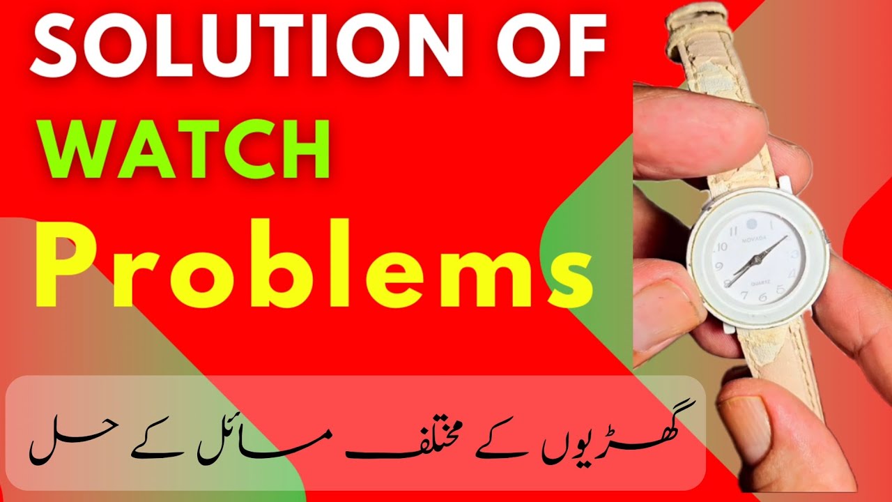Solutions of All kinds of Watch Problems | گھڑیوں کے مختلف مسائل کے حل ...