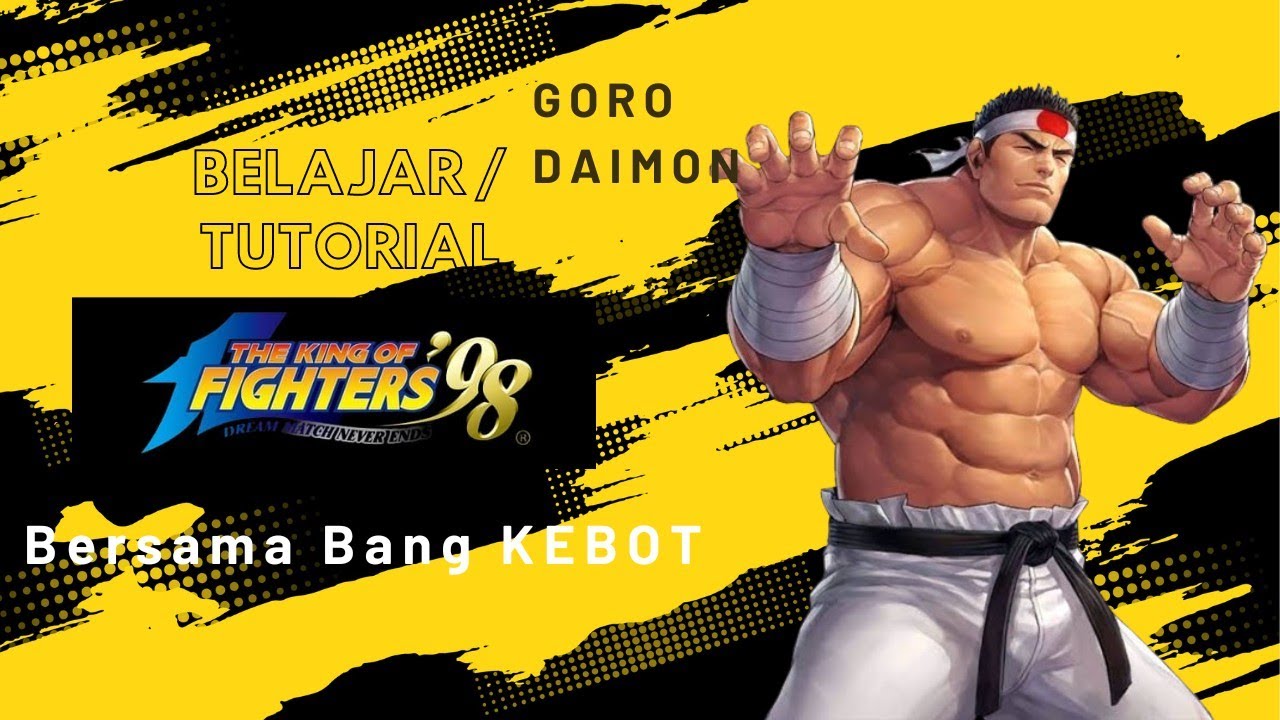 Belajar/tutorial Goro daimon KOF 98 - YouTube