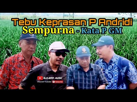 Tebu Keprasan P Andridi - Sempurna kata P GM ( PG GK ) - YouTube