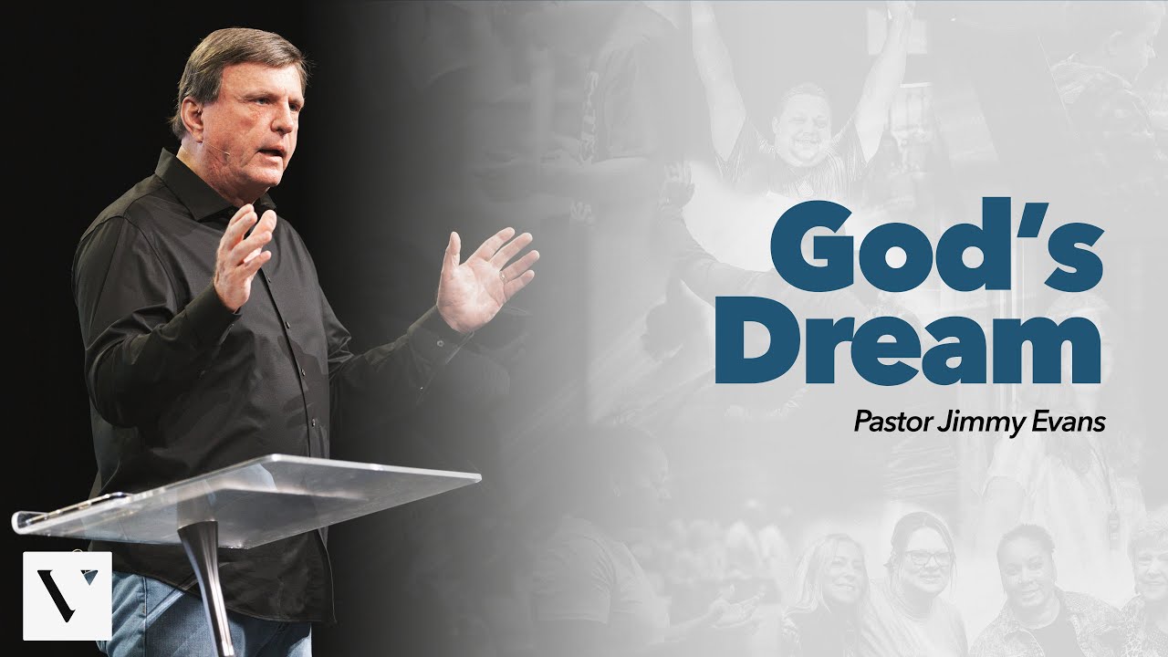 God's Dream | Pastor Jimmy Evans | Victory Church - YouTube