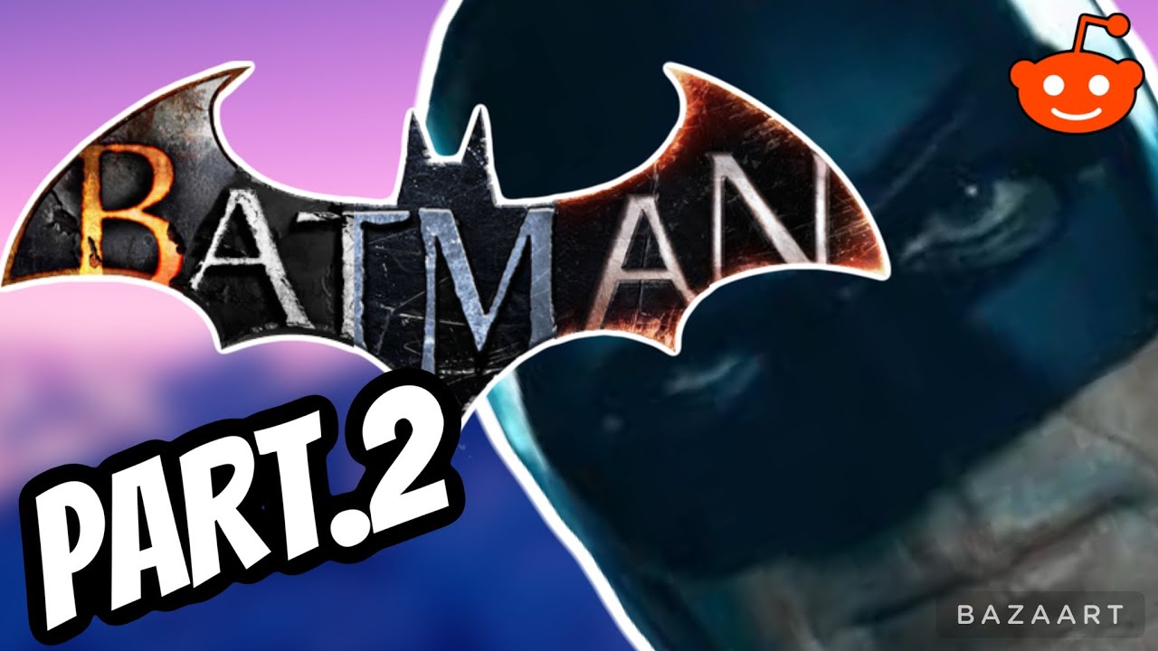 THE BATMAN ARKHAM REDDIT PART 2!! - YouTube
