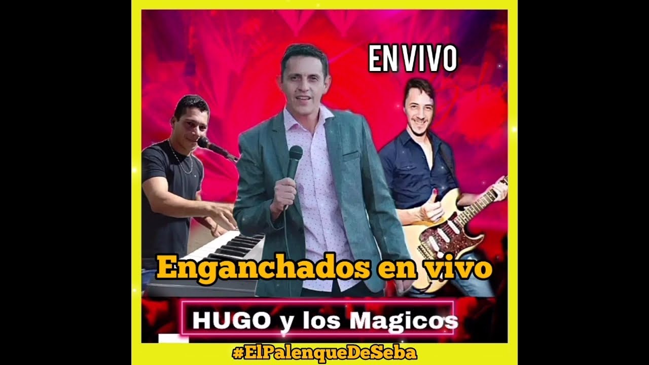 Enganchados en vivo - Hugo y Los Mágicos - YouTube