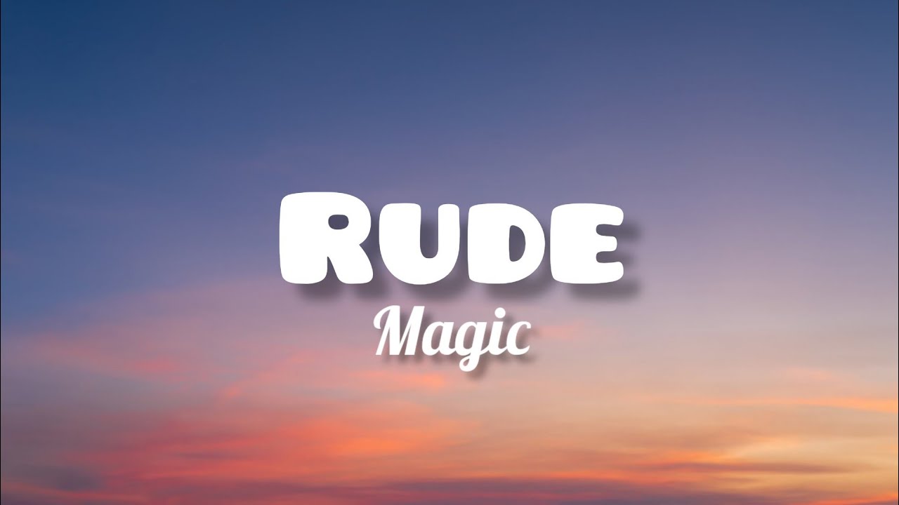 Magic - rude (lyrics) - YouTube