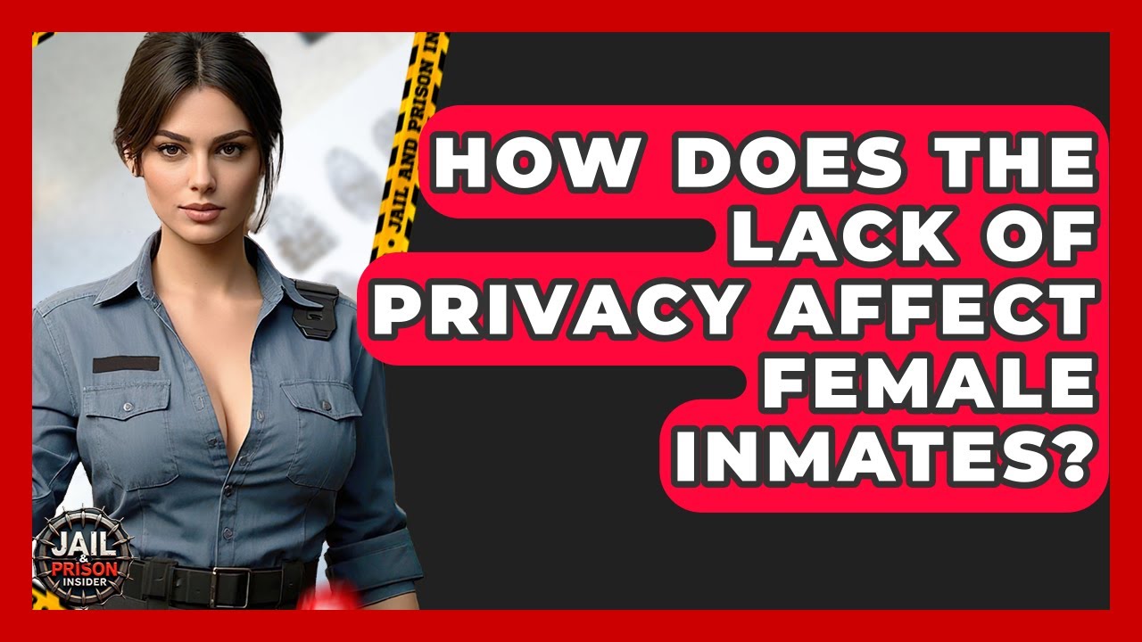 How Does The Lack Of Privacy Affect Female Inmates? - Jail & Prison ...