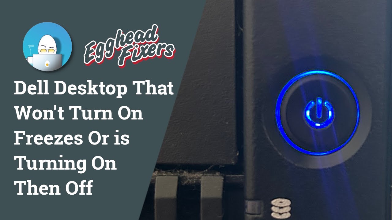 Repair Guide: Dell Desktop That Won't Turn On, Freezes Or is Turning On ...