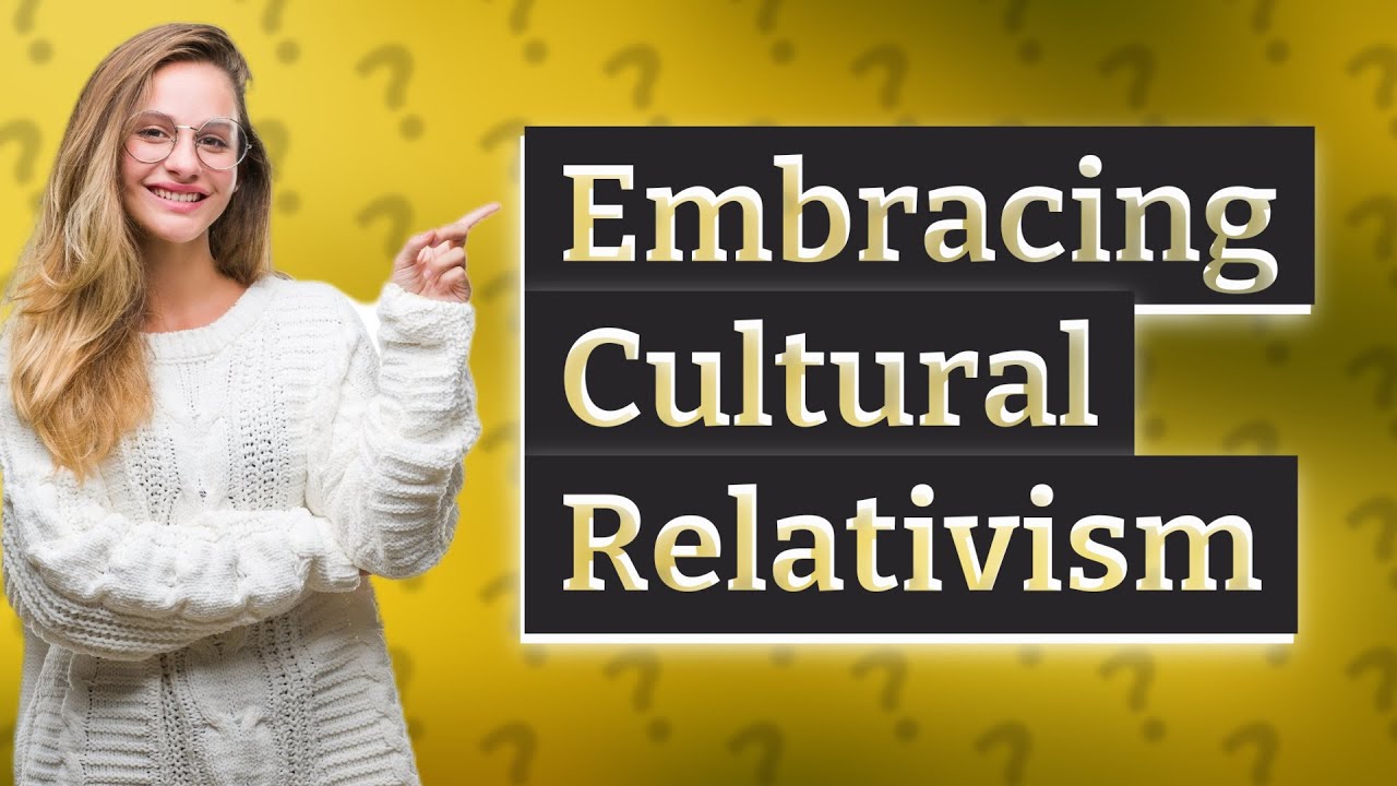 How Do Ethnocentrism and Cultural Relativism Shape Our Worldview? - YouTube