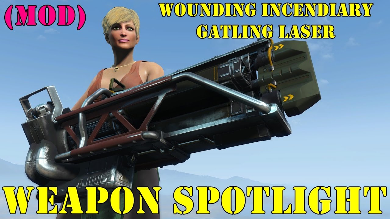 Fallout 4: Weapon Spotlights: Wounding Incendiary Gatling Laser (Mod ...
