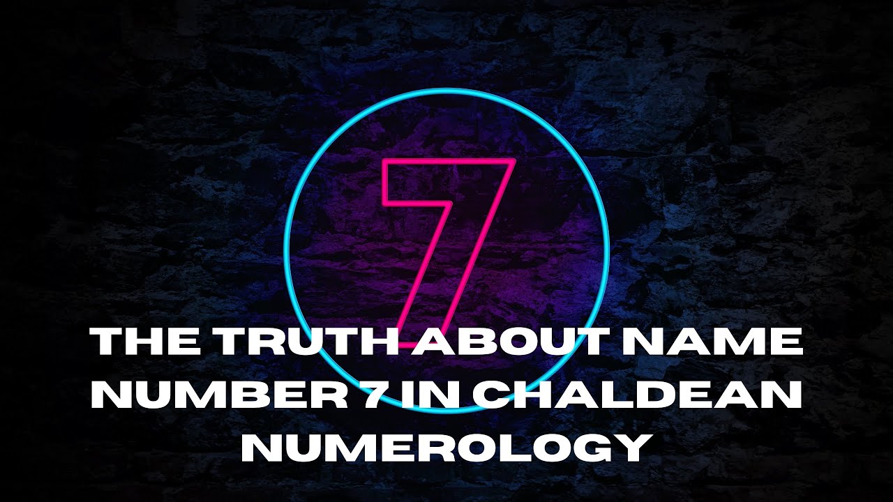 The Truth About Name Number 7 In Chaldean Numerology - YouTube