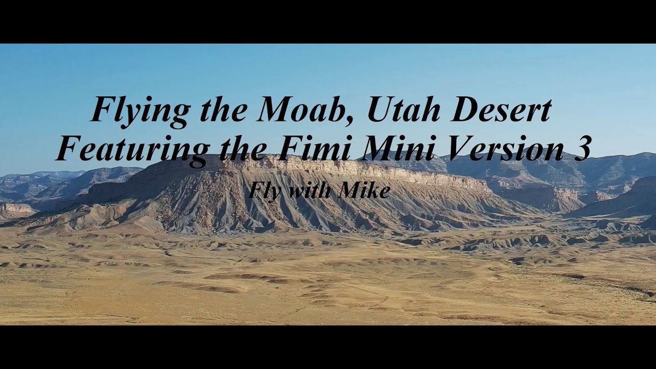 Flying the Moab Utah Desert, Featuring the Fimi X8 Mini Version 3, Fly ...