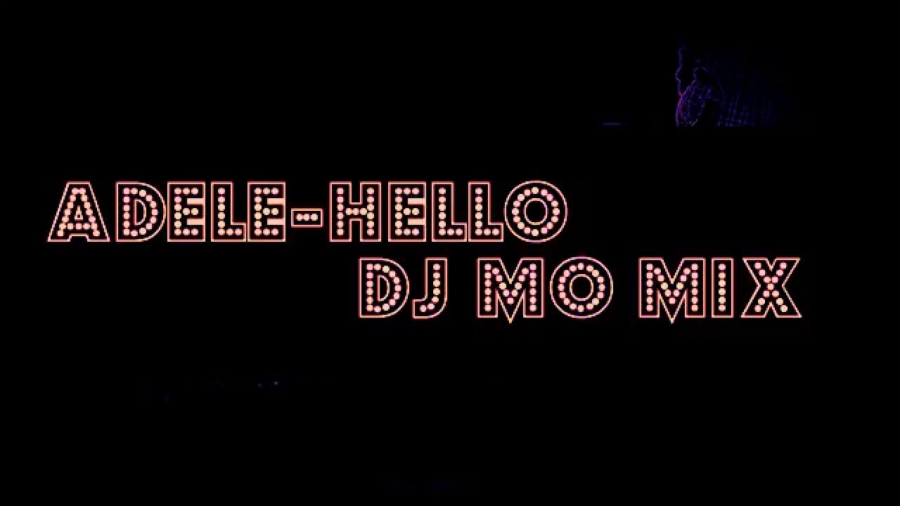 Adele-Hello (DJ Mo Mix) - YouTube