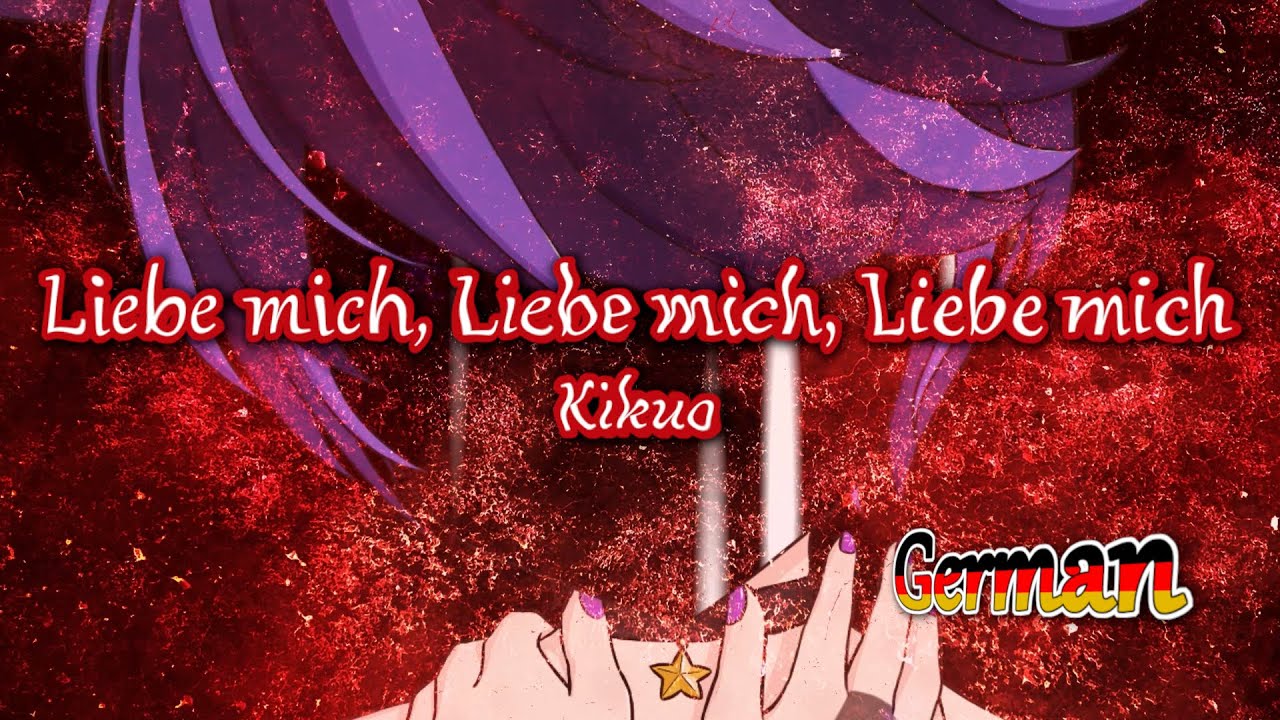 【GERMAN】 Liebe mich, Liebe mich, Liebe mich - Kikuo /『愛して愛して愛して/きくお』を ...